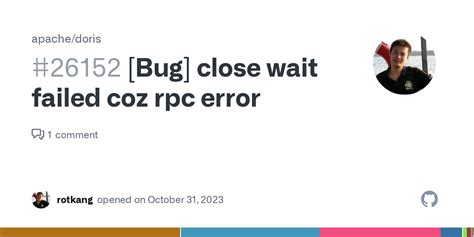 Bug Close Wait Failed Coz Rpc Error Issue 26152 Apache Doris