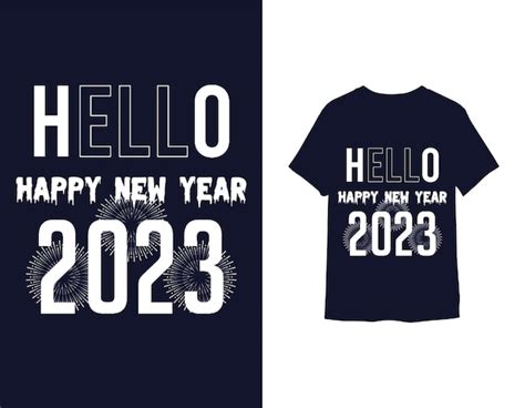 Premium Vector Happy New Year 2023 T Shirt Design Premium Vector