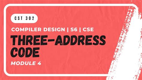 Three Address Code Quadruples Triples Cst302 Cd Module 4 Ktu