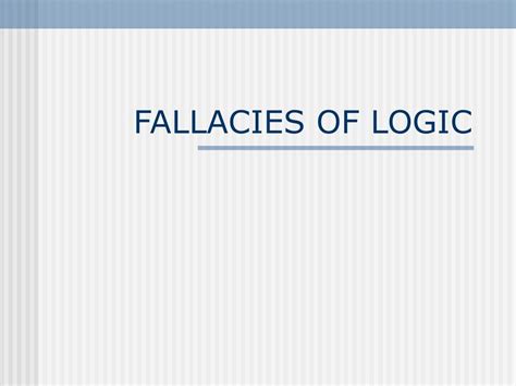 PPT FALLACIES OF LOGIC PowerPoint Presentation Free Download ID 6659197