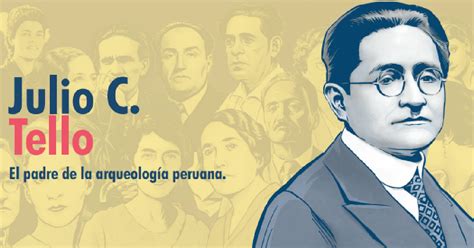 21 Intelectuales Conoce A Julio César Tello Médico Huarochirano Y