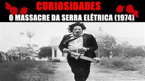 CURIOSIDADES O MASSACRE DA SERRA ELÉTRICA 1974 YouTube