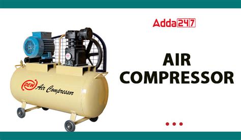 What Is Air Compressor Components Working Types And Uses