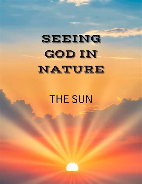 Seeing God In Nature The Sun Upward Focus