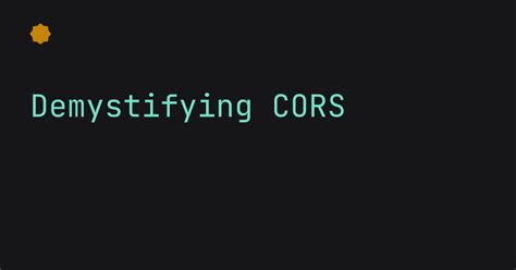 demystifying cors