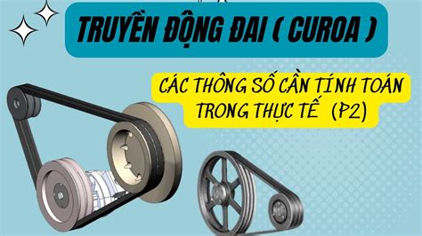 Chia Sẻ Cách Tính Các Thông Số Thường Gặp Của Bộ Truyền Động Đai Đơn