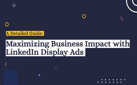 Maximizing Business Impact With Linkedin Display Ads A Detailed Guide Kevlex Academy