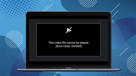 fixed this video file cannot be played error code 224003