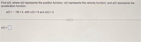 Solved Find S T Where S T Represents The Position Chegg