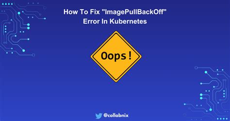 How To Fix Imagepullbackoff Error In Kubernetes Collabnix