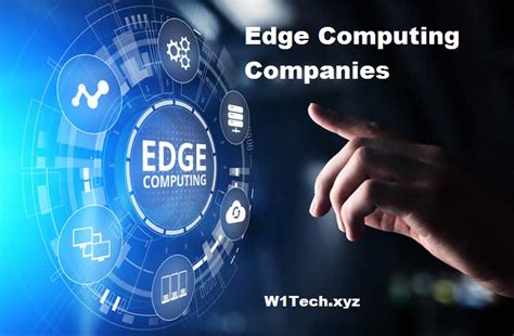 Top 5 Edge Computing Companies For 2022 W1tech
