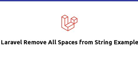 Removing Spaces From Strings In Laravel Devops Support