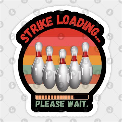 Strike Loading Please Wait Funny Bowling Strike Loading Please Wait
