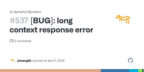 Bug Long Context Response Error · Issue 537 · Ai Dynamodynamo · Github