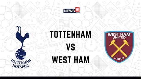 Tottenham Hotspur Vs West Ham United Live Football Streaming For
