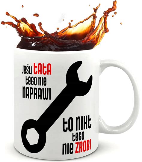 KUBEK 330ml DLA TATY NA PREZENT DZIEŃ OJCA JEŚLI TATA TEGO NIE NAPRAWI