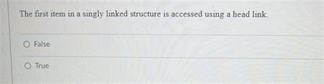 Solved The First Item In A Singly Linked Structure Is