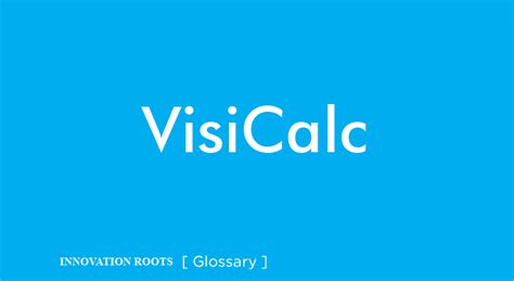 Visicalc Glossary Innovation Roots
