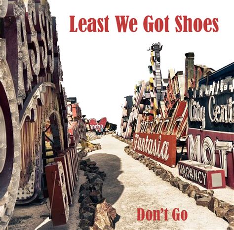 Shipleys Own Least We Got Shoes Unveils New Single Dont Go”