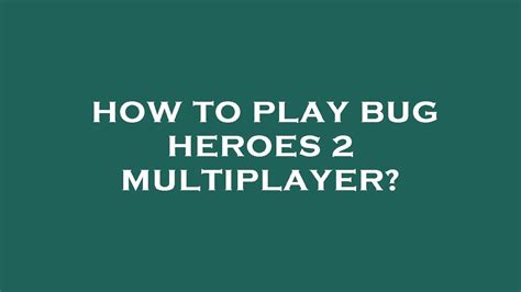 How To Play Bug Heroes 2 Multiplayer Youtube