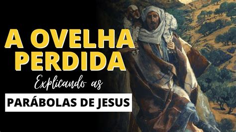 O Significado Da ParÁbola Da Ovelha Perdida Estudo E ExplicaÇÃo