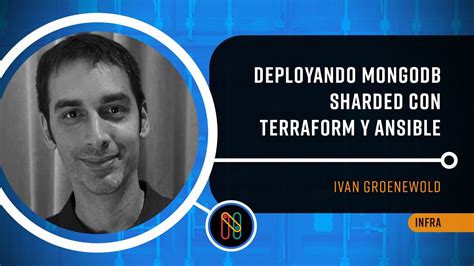 Deployando Mongodb Sharded Con Terraform Y Ansible Ivan Groenewold