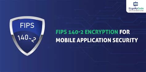 Important Of FIPS Encryption For Mobile App Security