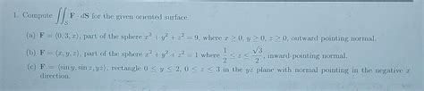 solved 1 compute ∬sf⋅ds for the given oriented surface a