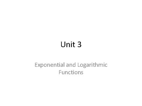 Unit 3 Exponential and Logarithmic Functions Exponential Functions