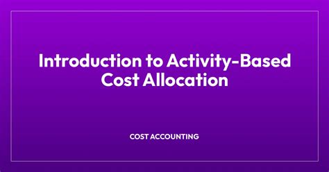 Introduction To Activity Based Cost Allocation • B Com Institute