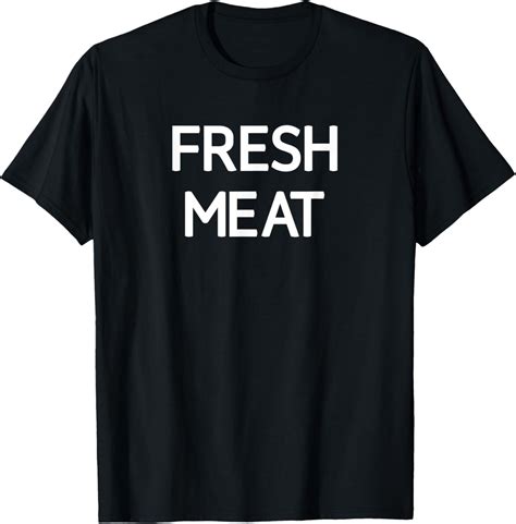 Fresh Meat Funny Jokes Sarcastic T Shirt