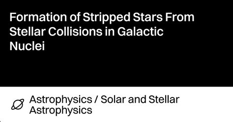 Formation Of Stripped Stars From Stellar Collisions In Galactic Nuclei