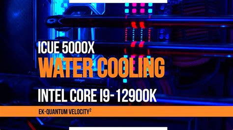 ICUE 5000X Water Cooling Intel Core I9 12900K YouTube