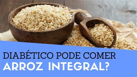 Diabético Pode Comer Arroz Integral Quem Tem Diabetes Pode Comer Arroz