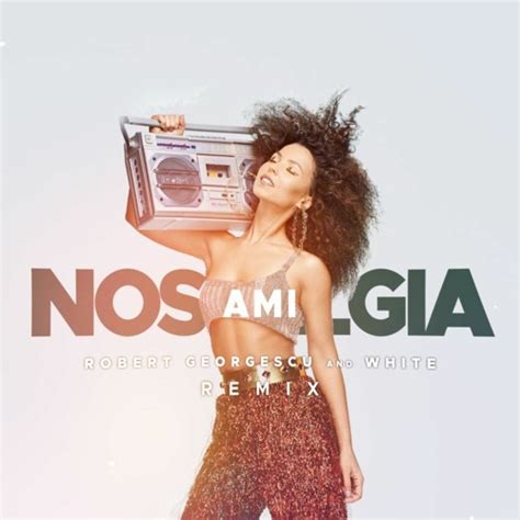 Stream AMI Nostalgia Robert Georgescu And White Remix By Robert