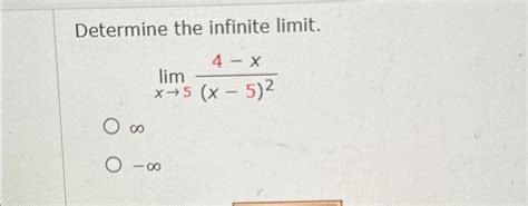 Solved Determine The Infinite Limitlimx→54 Xx 52∞ ∞