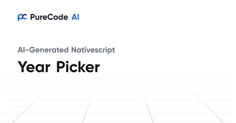 Ai Tool To Generate Nativescript Year Picker