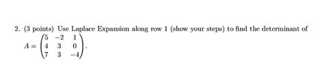 Solved 3 Points Use Laplace Expansion Along Row 1 Show Your Steps