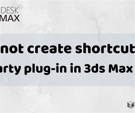 Cannot Create Shortcut For 3rd Party Plug In In 3ds Max 2020 Super
