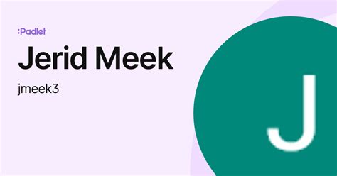 Jerid Meek Jmeek3 Profile Padlet