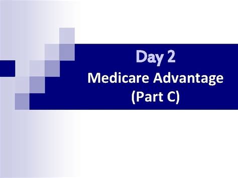 Day 2 Medicare Advantage Part C Review Medicare