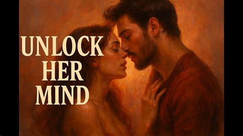 Unlock Her Mind First The Secret To Better Sex Every Man Should Know
