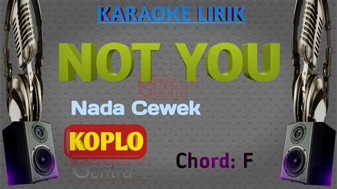KARAOKE NOT YOU ALAN WALKER KOPLO VERSION NADA CEWEK YouTube