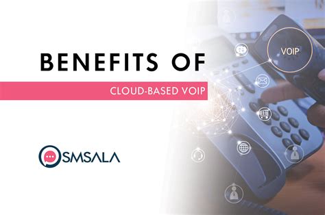 The Benefits Of Cloud Based VoIP For Growing Businesses SMSala Blog