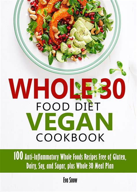 Whole 30 Food Diet Vegan Cookbook 100 Anti Inflammatory Whole Foods