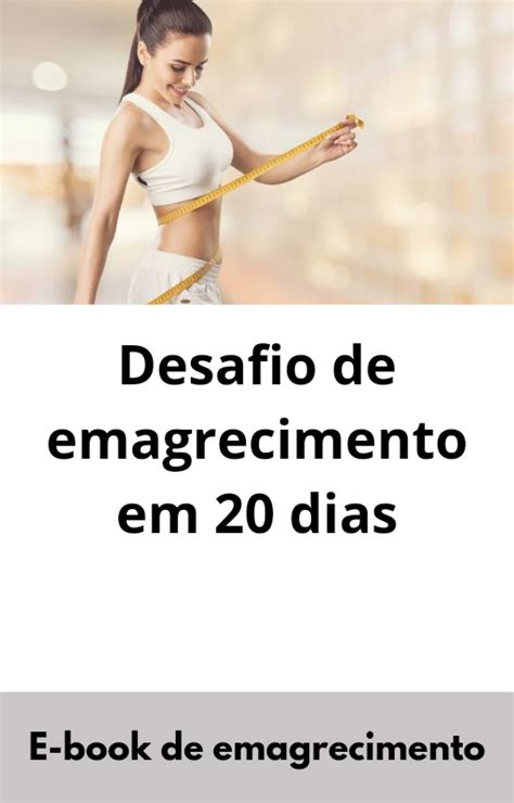 Desafio De Emagrecimento Em 20 Dias Pedro Jhonata Santos Da Guia