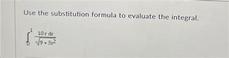 Solved Use The Substitution Formula To Evaluate The