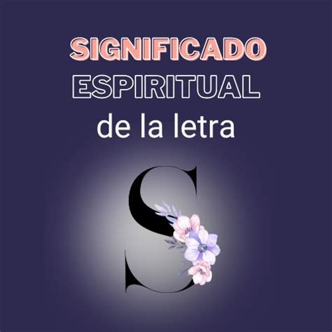Significado Espiritual de la letra S EspírituAlma