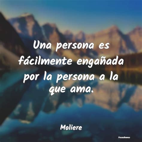 Frases de Moliere Una persona es fácilmente engañada por