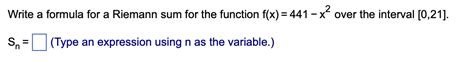 solved write a formula for a riemann sum for the function